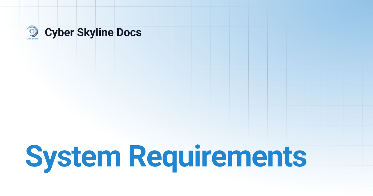 System Requirements | Cyber Skyline Docs